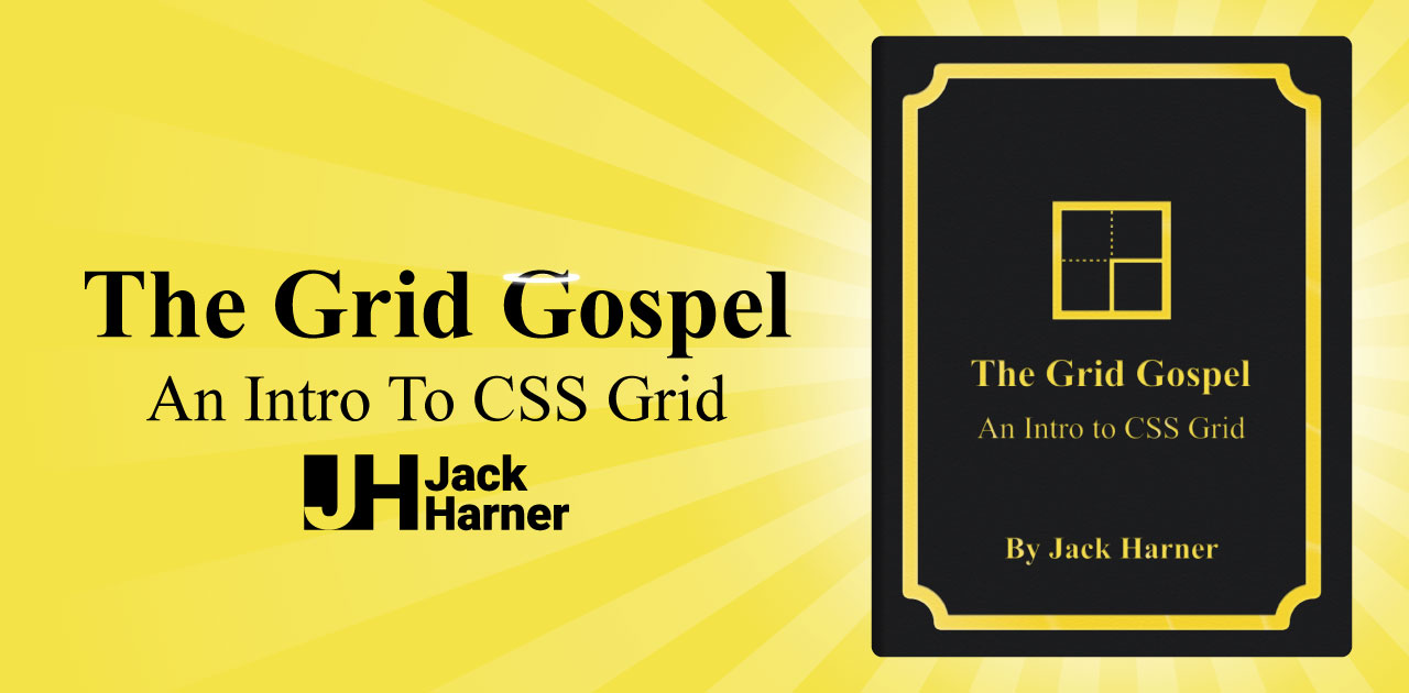 The Grid Gospel - An Intro To CSS Grid | The Grid Gospel
